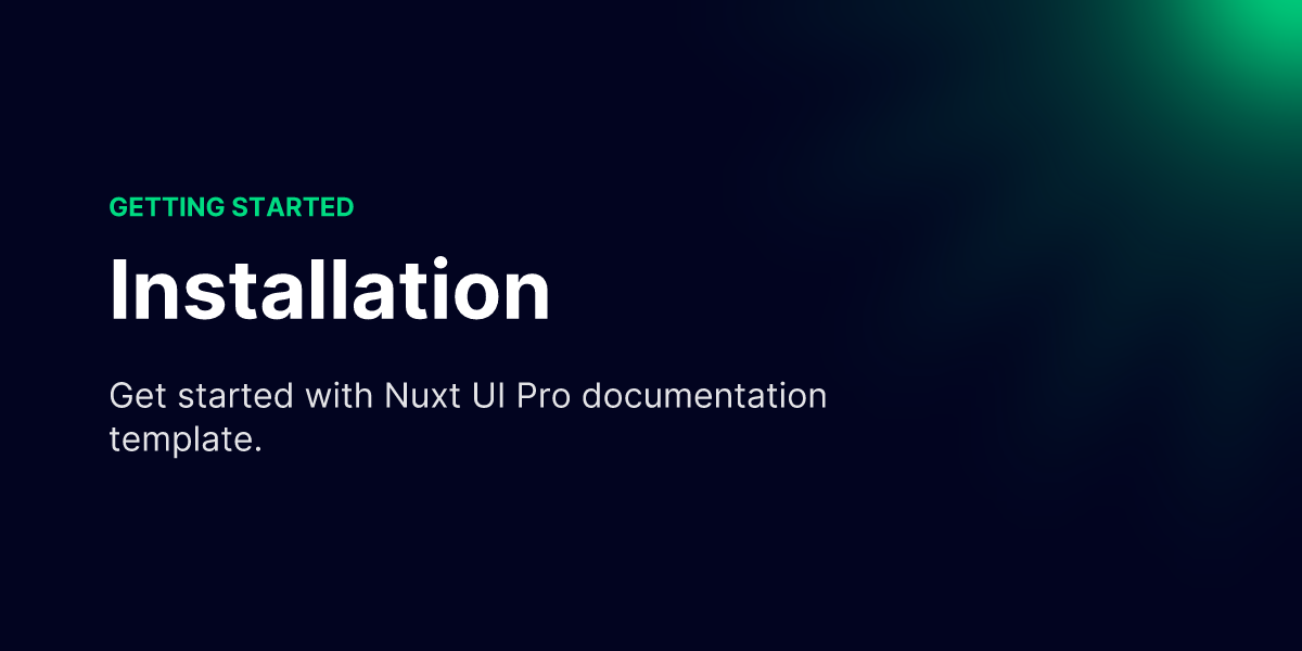 Installation - Nuxt Docs Template Installation - Nuxt Docs Template